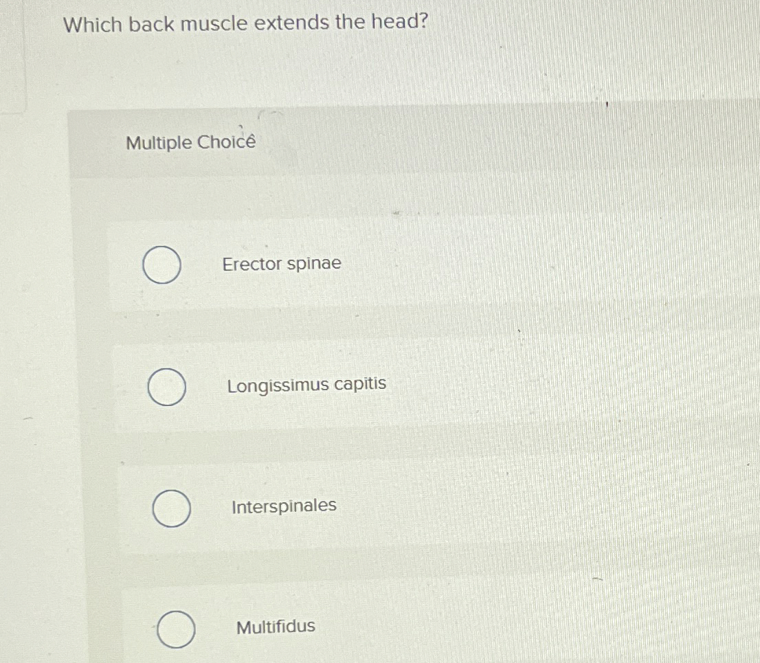 Solved Which back muscle extends the head?Multiple | Chegg.com