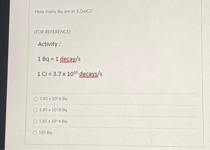 Solved How many Bq are in 5.0mCi ? (FOR REFERENCE) Activity | Chegg.com