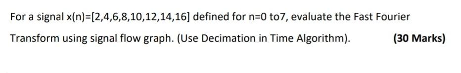 Solved For a signal x(n)=[2,4,6,8,10,12,14,16] defined for | Chegg.com