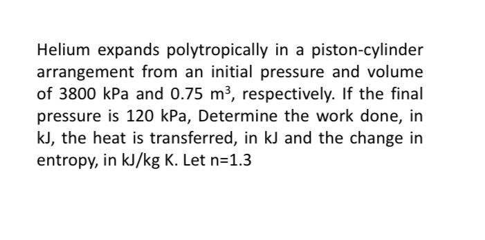 Solved Helium expands polytropically in a piston-cylinder | Chegg.com