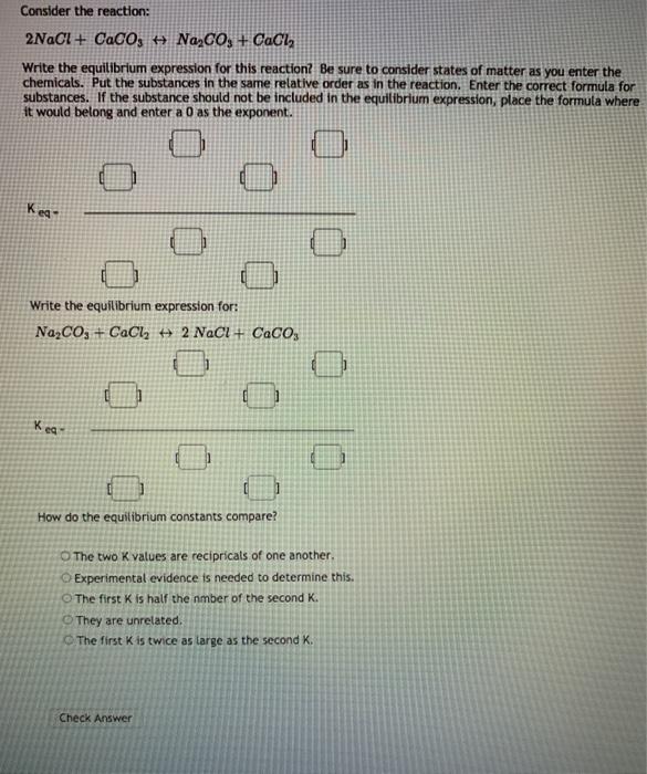 Solved Consider the reaction: 2NaCl + CaCO3 + Na2CO3 + CaCl, | Chegg.com