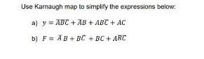 Solved Use Karnaugh Map to simplify the expression below.Use | Chegg.com