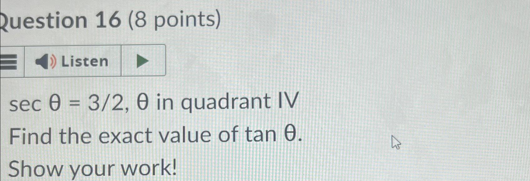 Solved Question 16 (8 ﻿points)secθ=32,θ ﻿in quadrant IVFind | Chegg.com