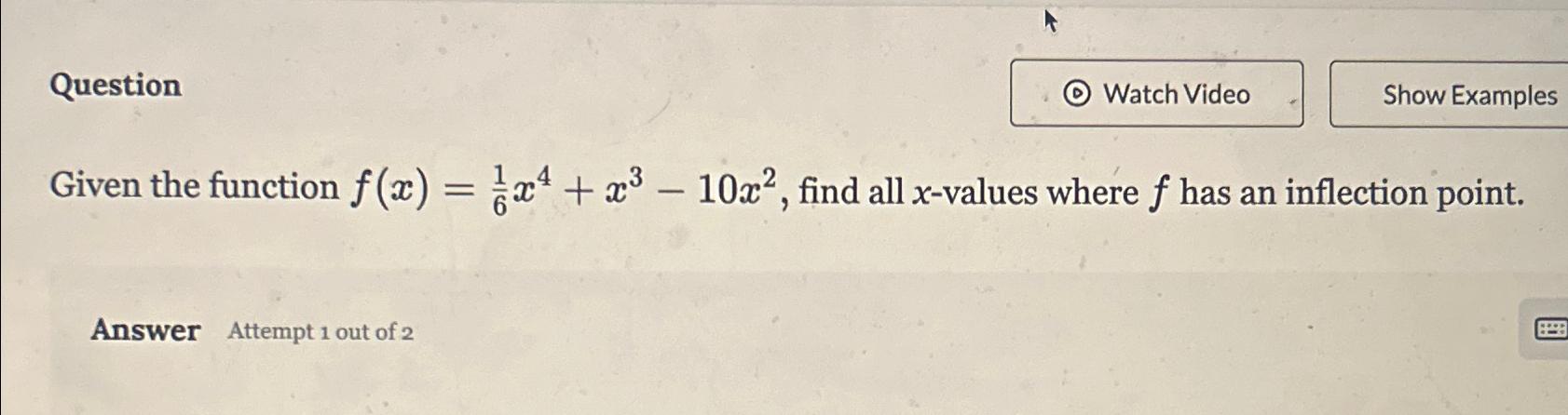 Solved QuestionGiven the function f(x)=16x4+x3-10x2, ﻿find | Chegg.com