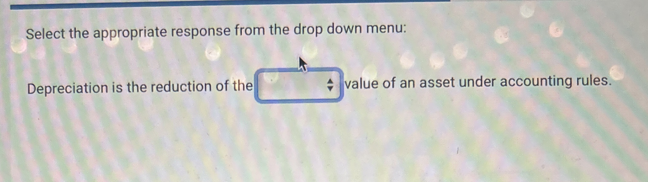 Solved Select the appropriate response from the drop down | Chegg.com