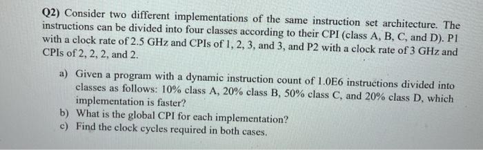Solved Q2) Consider two different implementations of the | Chegg.com
