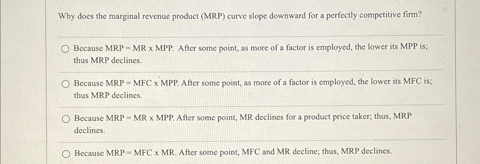 Solved Why does the marginal revenue product (MRP) ﻿curve | Chegg.com
