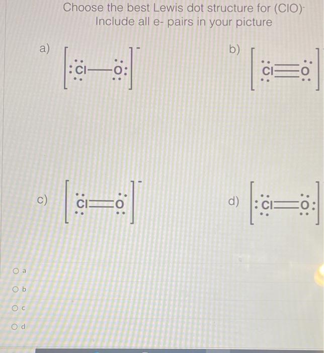 Solved Choose the best Lewis dot structure for (CIO) Include | Chegg.com