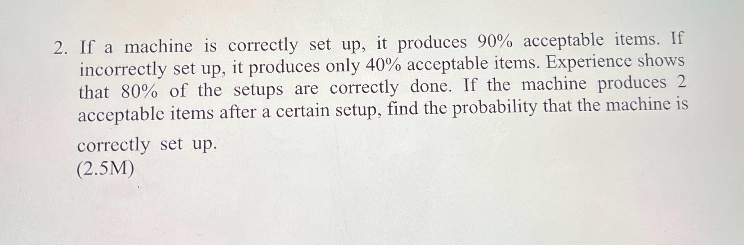Solved If a machine is correctly set up, ﻿it produces 90% | Chegg.com