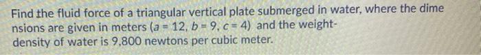 Solved Find the fluid force of a triangular vertical plate | Chegg.com