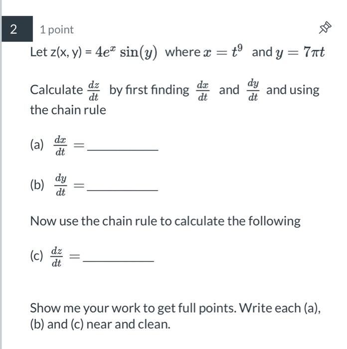 Solved 1 point Let z(x,y)=4exsin(y) where x=t9 and y=7πt | Chegg.com