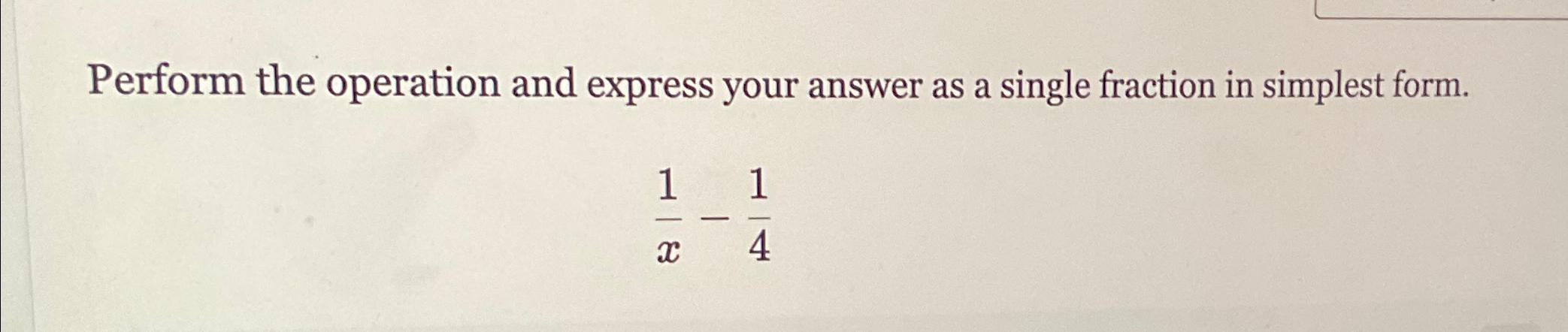 Solved Perform the operation and express your answer as a | Chegg.com