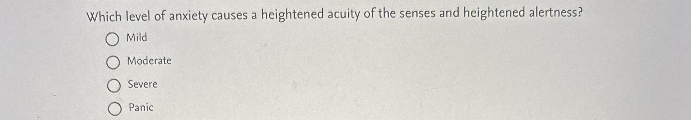 Which level of anxiety causes a heightened acuity of | Chegg.com