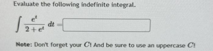 Solved Evaluate the following indefinite integral. e^t/2+e^t | Chegg.com