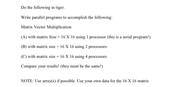 Do the following in tiger. Write parallel programs to | Chegg.com