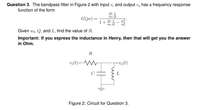 Solved Question 3. The bandpass filter in Figure 2 with | Chegg.com