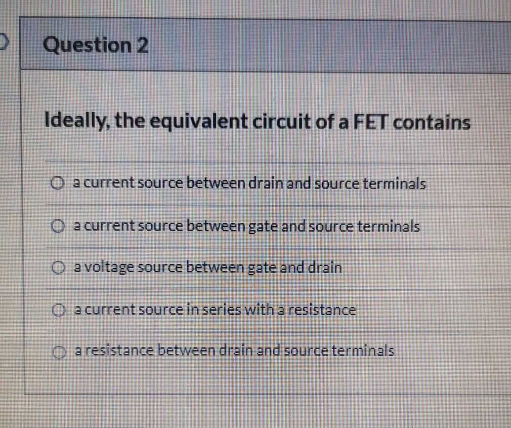 Solved Question 2 Ideally, the equivalent circuit of a FET | Chegg.com