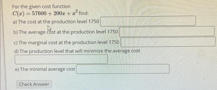 Solved For the given cost function C(x)=57600+200x+x2 find: | Chegg.com