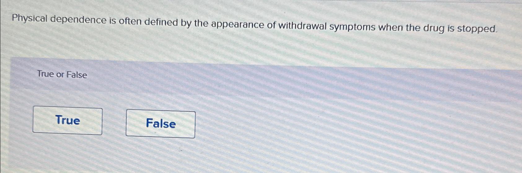 Solved Physical dependence is often defined by the | Chegg.com