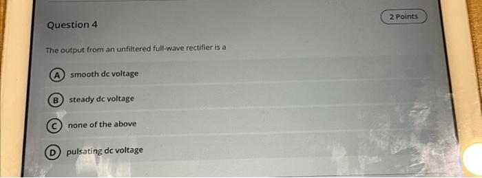 Solved The output from an unfiltered full-wave rectifier is | Chegg.com