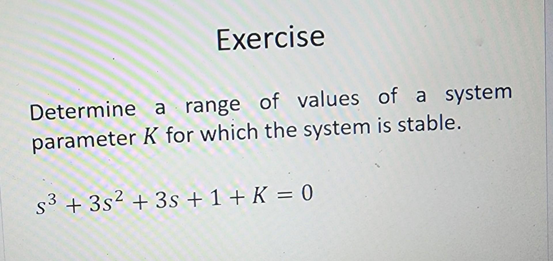 Solved Determine a range of values of a system parameter \\( | Chegg.com