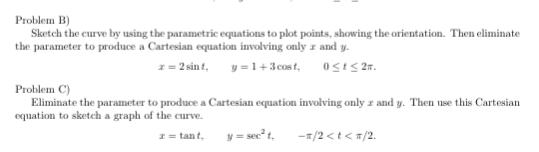 Solved Problem B)Sketch the curve by using the parametric | Chegg.com