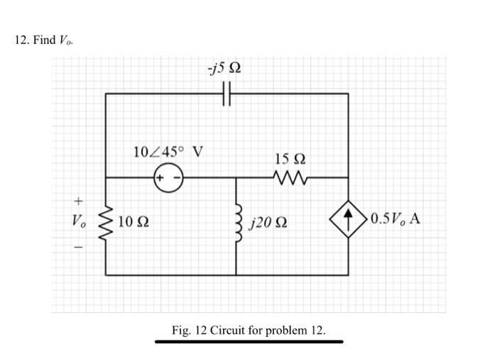 Solved 12. Find Vo. Fig. 12 Circuit for problem 12. | Chegg.com