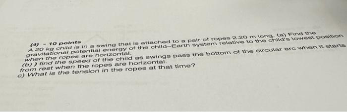 (4) - 10 points A 20 kg child is in a swing that is | Chegg.com