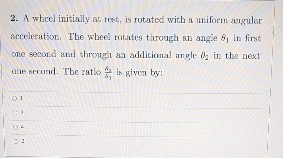Solved 2. A wheel initially at rest, is rotated with a | Chegg.com