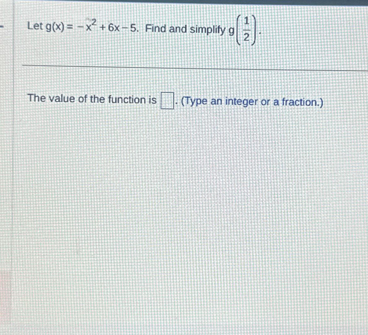Solved Let g(x)=-x2+6x-5. ﻿Find and simplify g(12)The value | Chegg.com