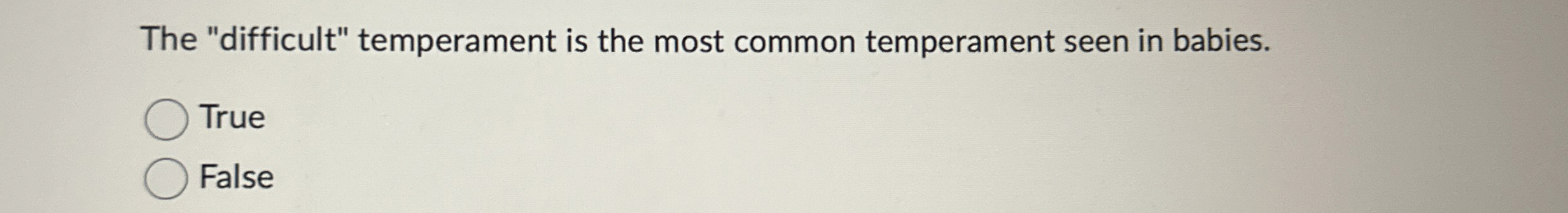 Solved The "difficult" temperament is the most common | Chegg.com