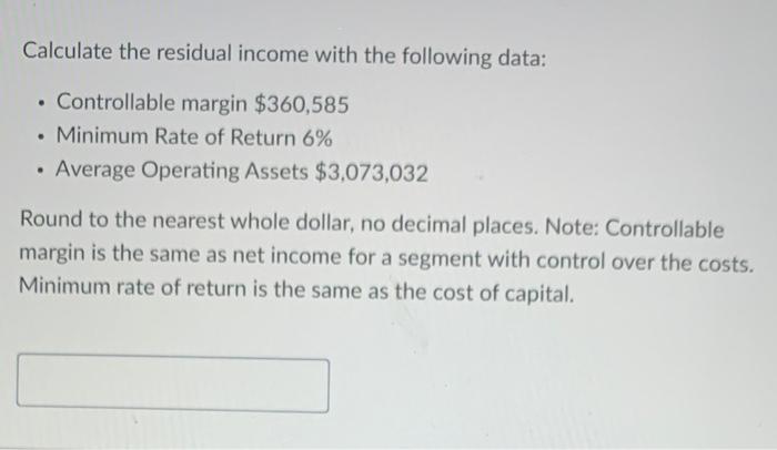 Solved Calculate the residual income with the following | Chegg.com
