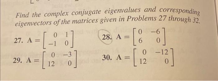 Solved Find the complex conjugate eigenvalues and | Chegg.com