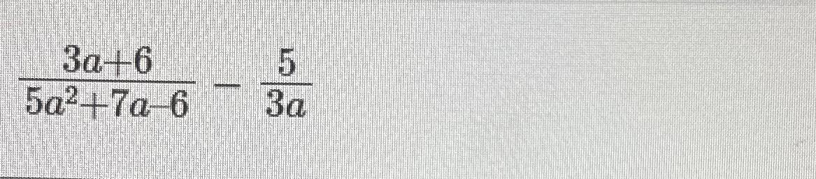 Solved 3a+65a2+7a-6-53a | Chegg.com