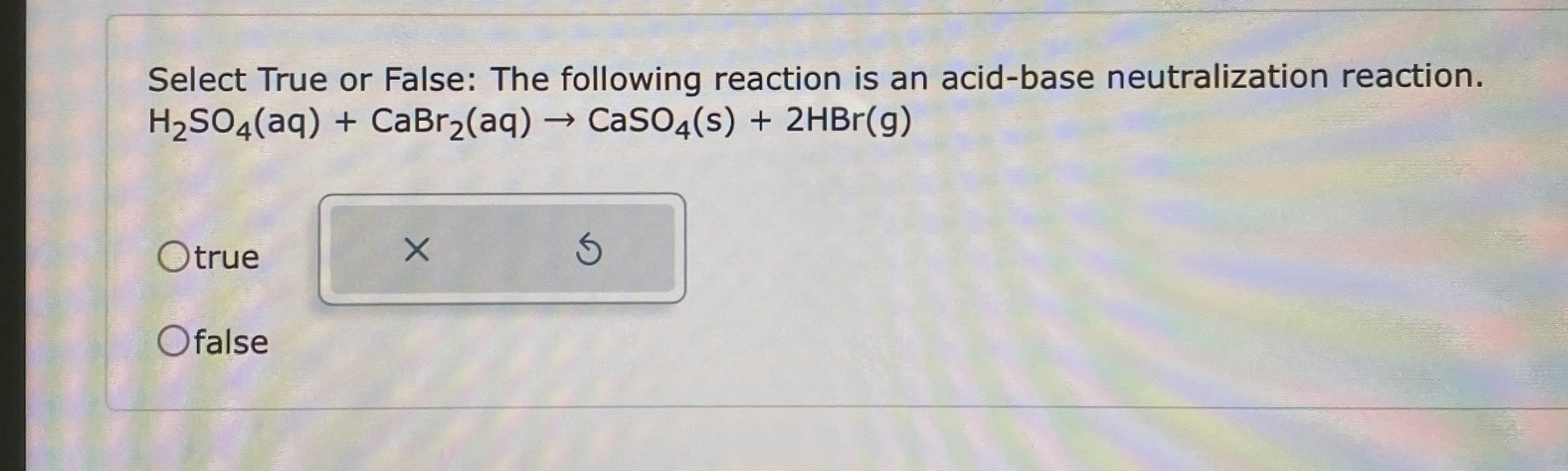 Solved Select True or False: The following reaction is an | Chegg.com