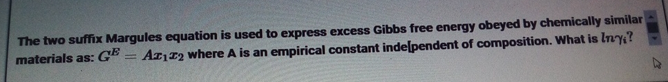 Solved The two suffix Margules equation is used to express | Chegg.com