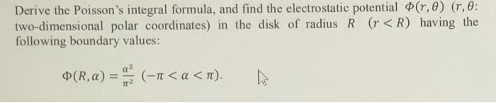 Solved Derive the Poisson's integral formula, and find the | Chegg.com