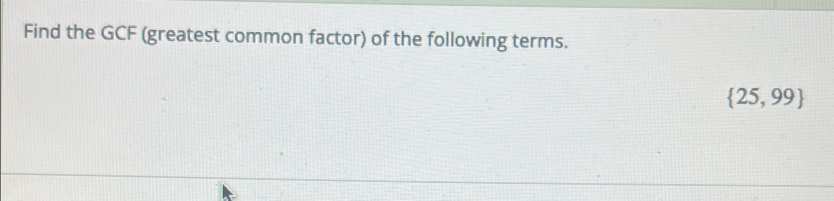 Solved Find the GCF (greatest common factor) ﻿of the | Chegg.com