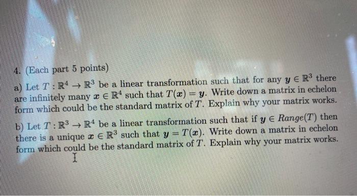 Solved 4. (Each part 5 points) a) Let T:R4 R3 be a linear | Chegg.com