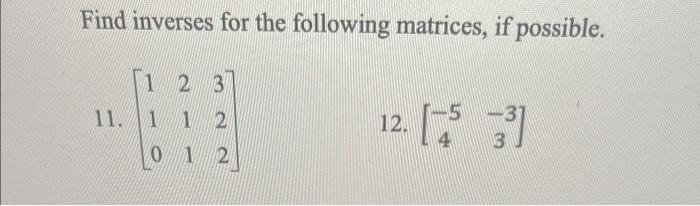 Solved Find inverses for the following matrices, if | Chegg.com