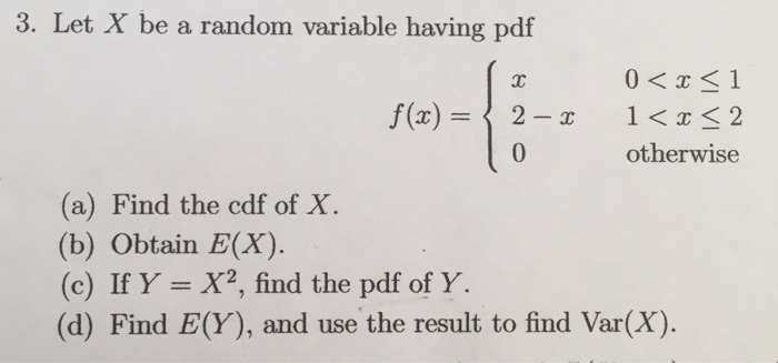 Solved 3. Let X be a random variable having pdf х f(x) = 2 - | Chegg.com