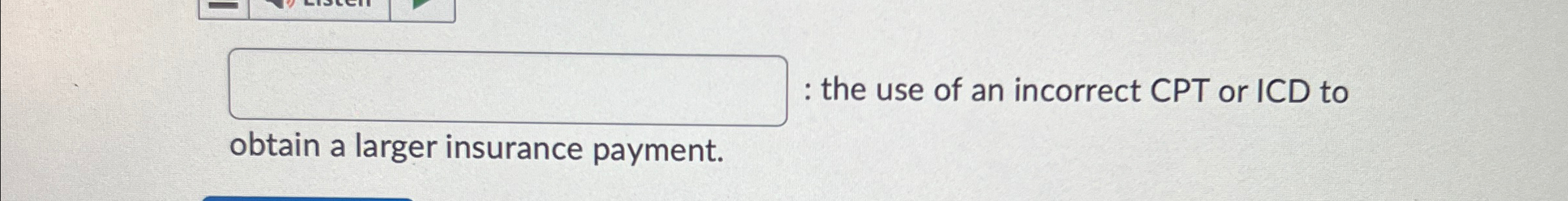Solved : the use of an incorrect CPT or ICD to obtain a | Chegg.com