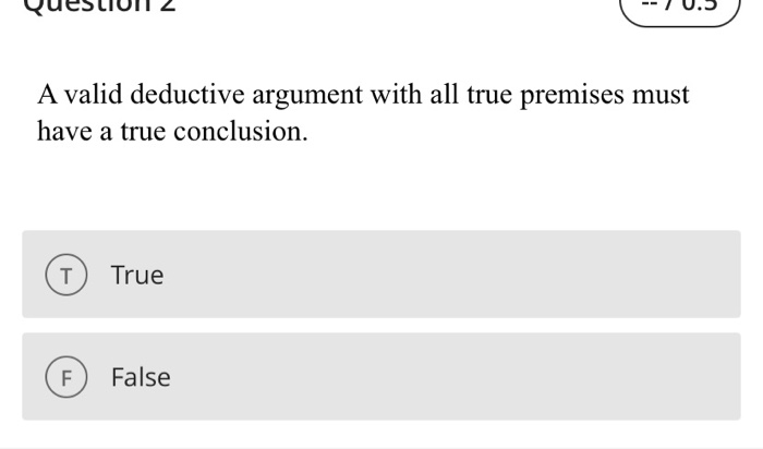 Solved A valid deductive argument with all true premises | Chegg.com