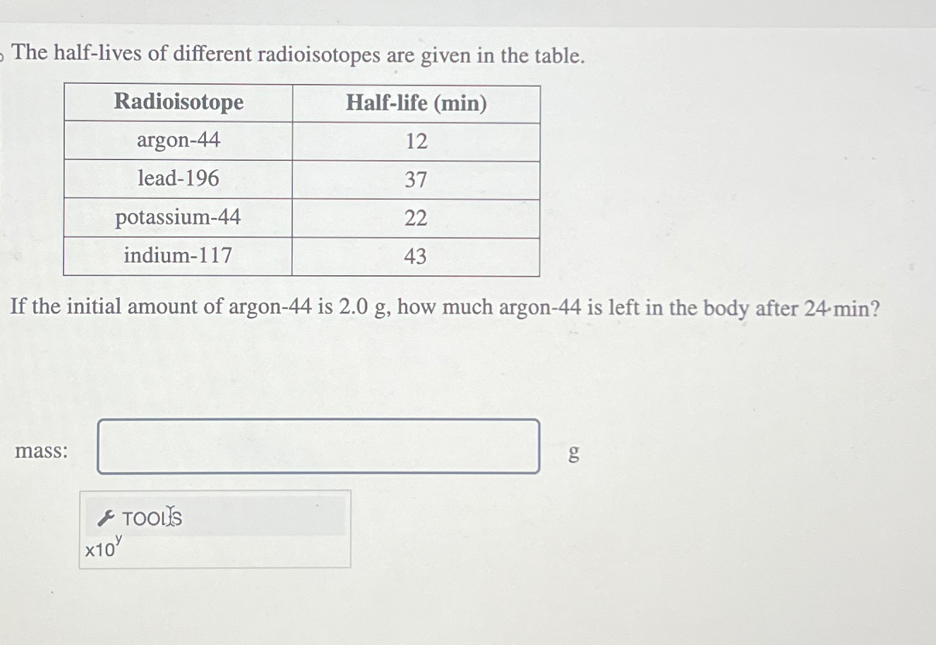 Solved The half-lives of different radioisotopes are given | Chegg.com