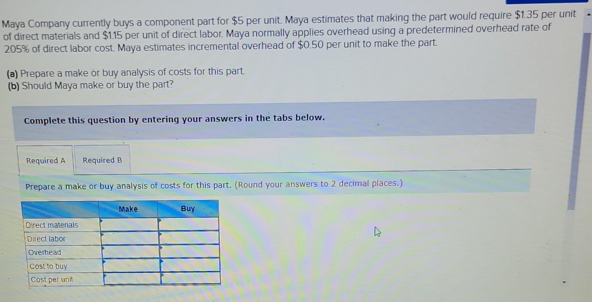 Solved Maya Company currently buys a component part for $5 | Chegg.com