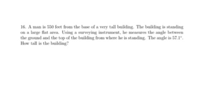 Solved 16. A man is 550 feet from the base of a very tall | Chegg.com