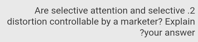 Solved Are selective attention and selective .2 distortion | Chegg.com