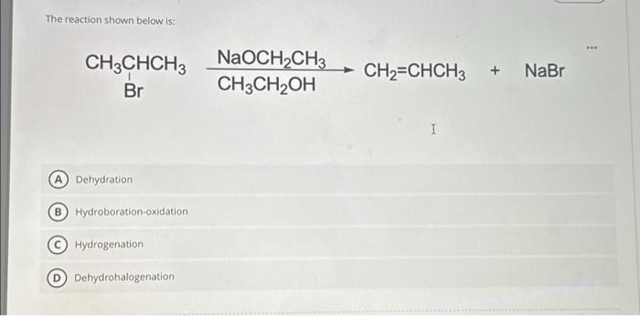 Solved The reaction shown below is: I Dehydration | Chegg.com
