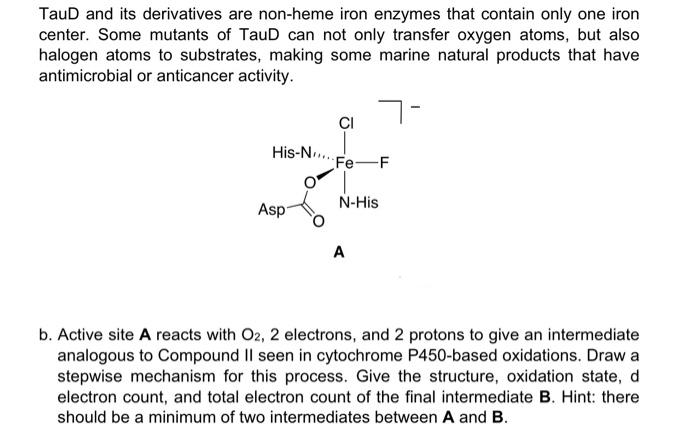 Solved TauD and its derivatives are non-heme iron enzymes | Chegg.com