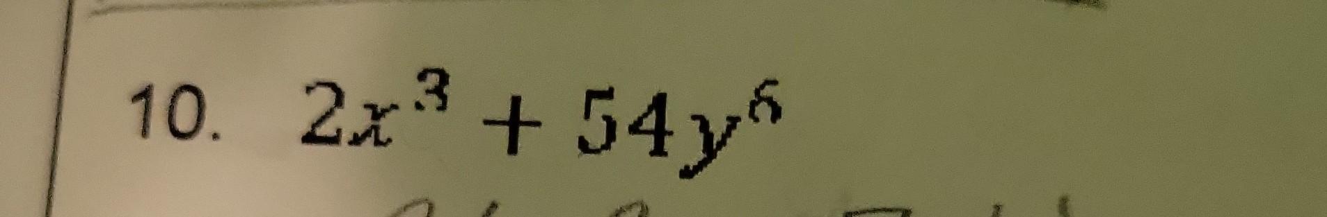 Solved 10. 2x3+54y6 | Chegg.com